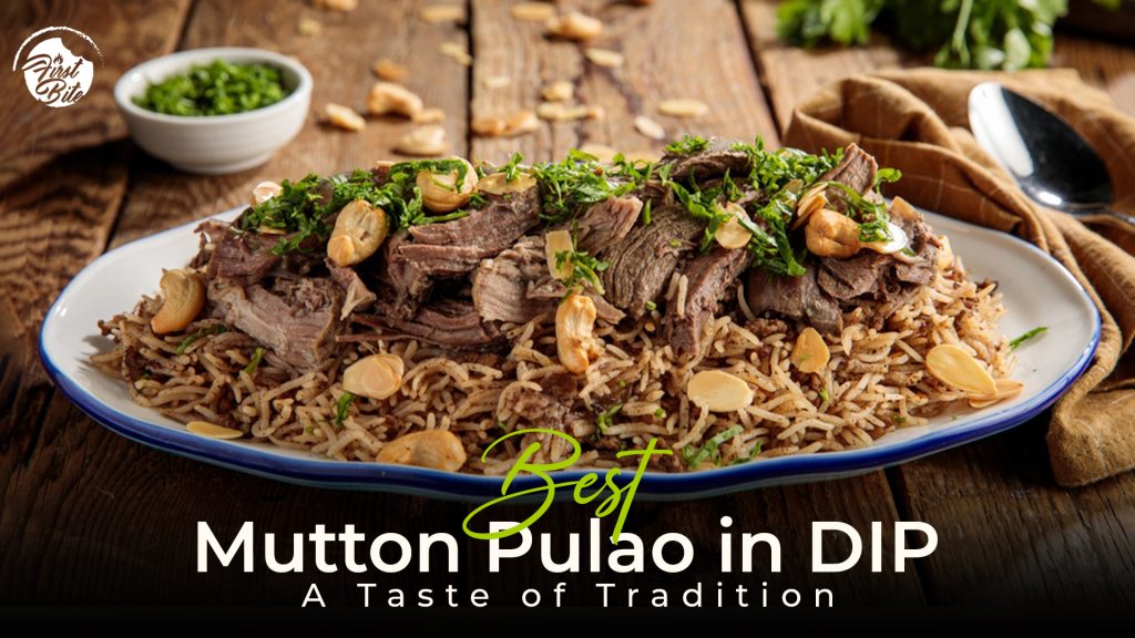 Best Mutton Pulao in DIP- A Taste of Tradition