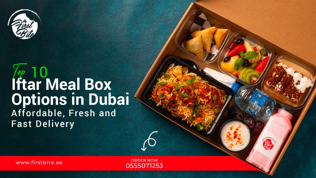 Top 10 Iftar Meal Box Options in Dubai: Affordable, Fresh and Fast ...